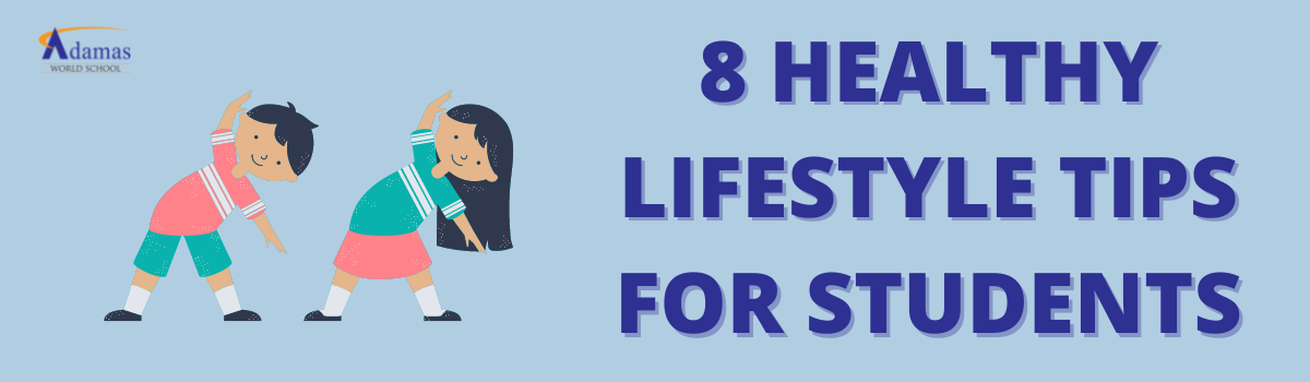 8 Healthy Lifestyle Tips For Students Blog Adamas World School 8 Healthy Lifestyle Tips For Students Blog Adamas World School