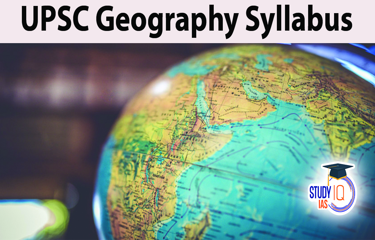UPSC Geography Syllabus For IAS Mains 2023 Download Paper 1 2 PDF upsc-geography-syllabus-for-ias-mains-2023-download-paper-1-2-pdf