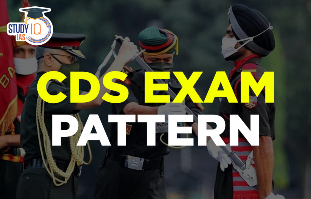 CDS Exam Pattern 2023, Complete CDS Exam Pattern for OTA, IMA, INA, AFA