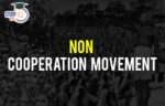 Non Cooperation Movement, Causes, Effects, Significance