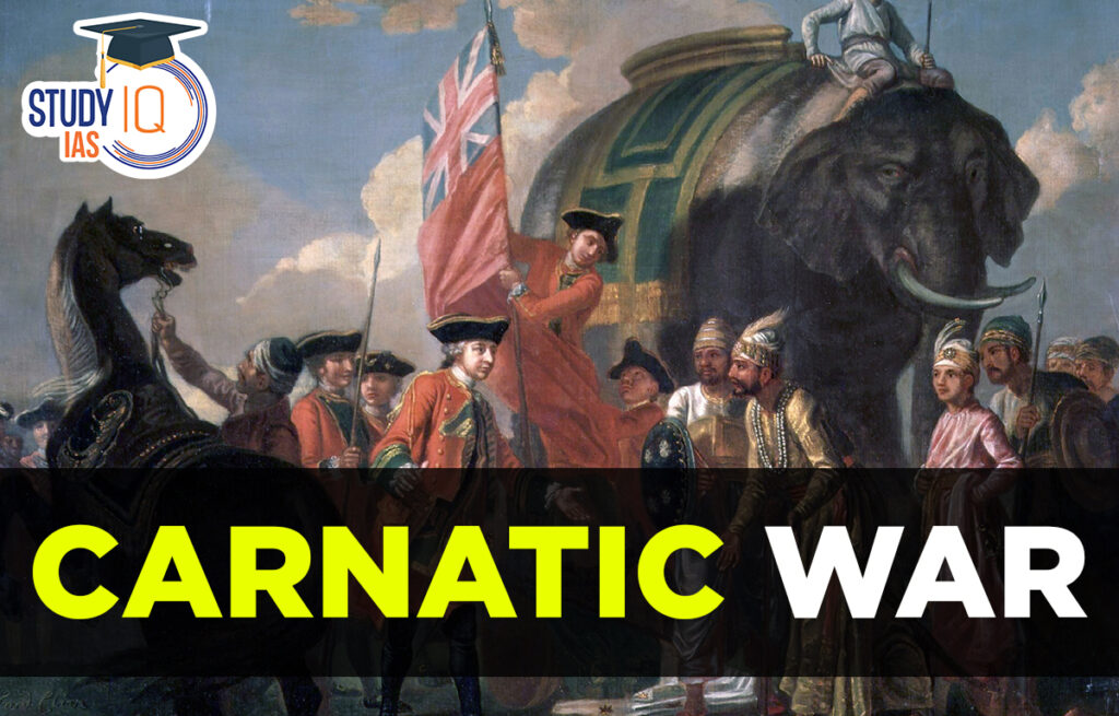 Carnatic War History, First, Second and Third Carnatic Wars