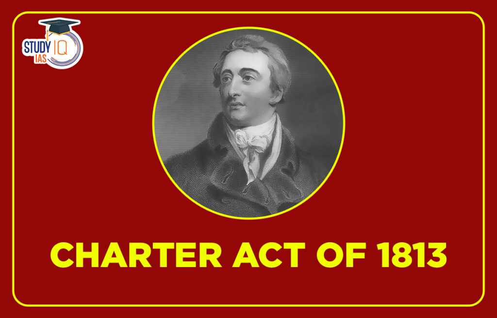 Charter Act of 1813, Meaning, History, Features & Significance