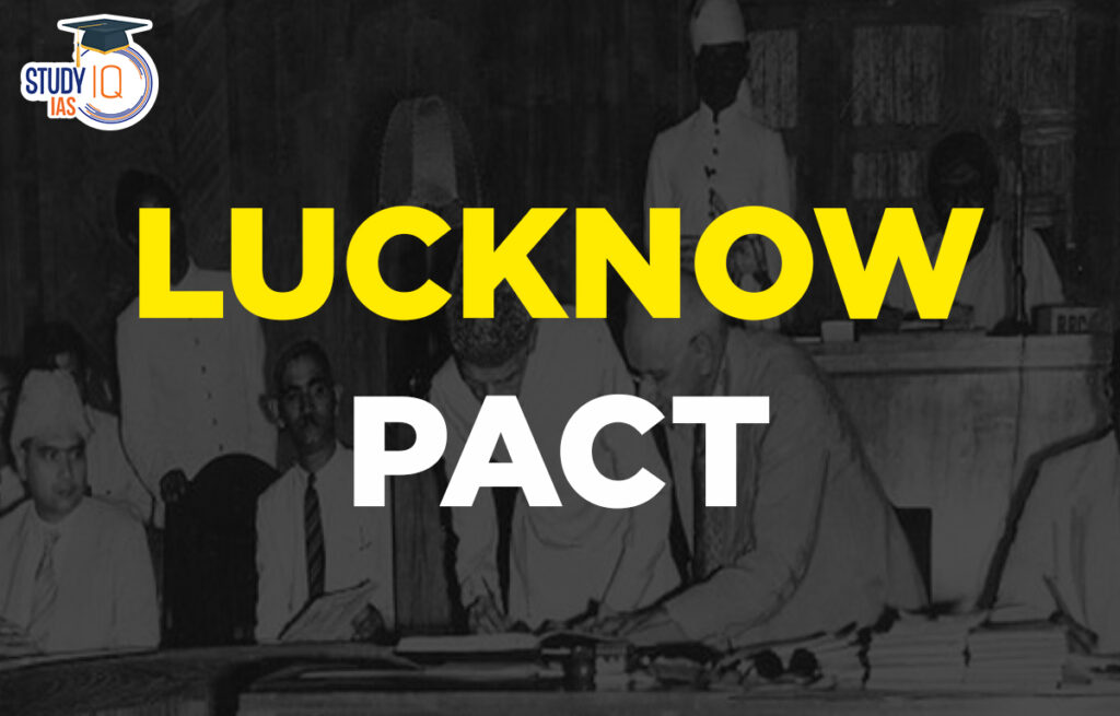 Lucknow Pact History, Nature, Provisions, Significance and Outcomes