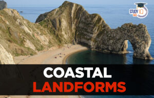 Coastal Landforms, Meaning, Formation, Types, Diagram, Processes