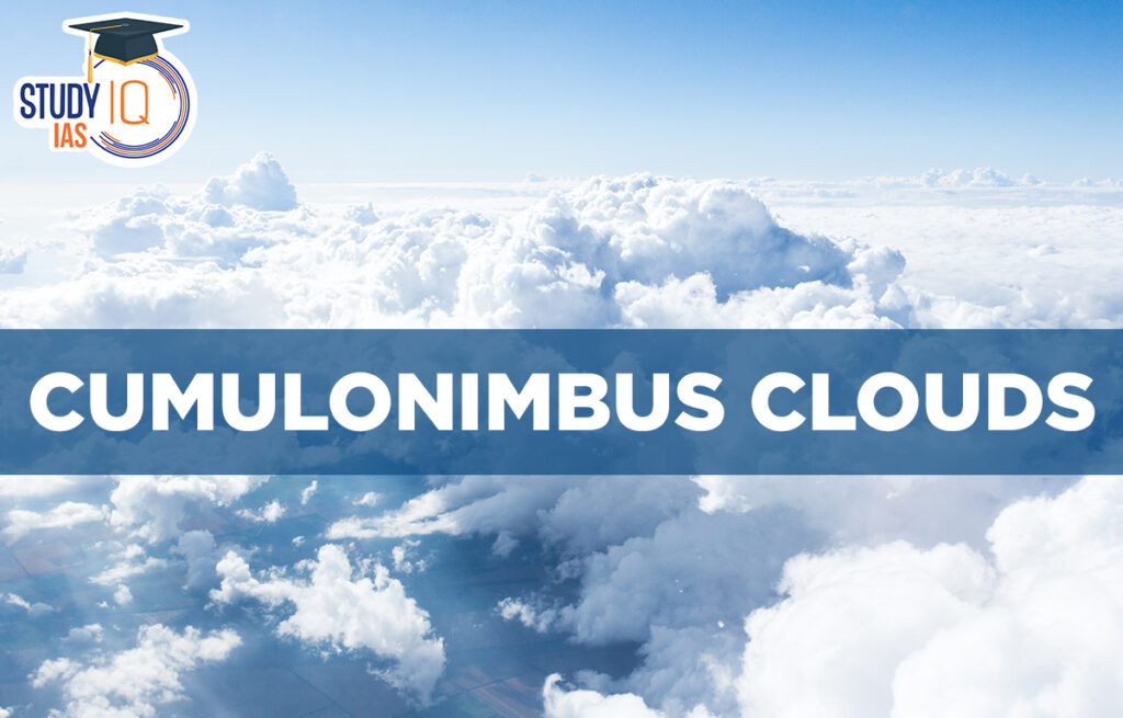 Cumulonimbus Clouds, Meaning, Characteristics, Formation, Effects