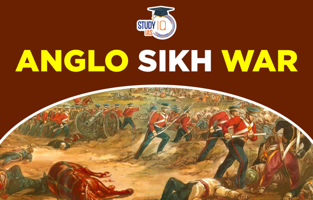 Anglo Sikh Wars, First & Second Anglo Sikh Wars, History, Causes, Impact