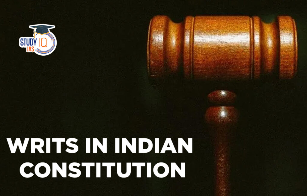 Writs in Indian Constitution, Types of Writs, Jurisdiction Writs in Indian Constitution, Types of Writs, Jurisdiction