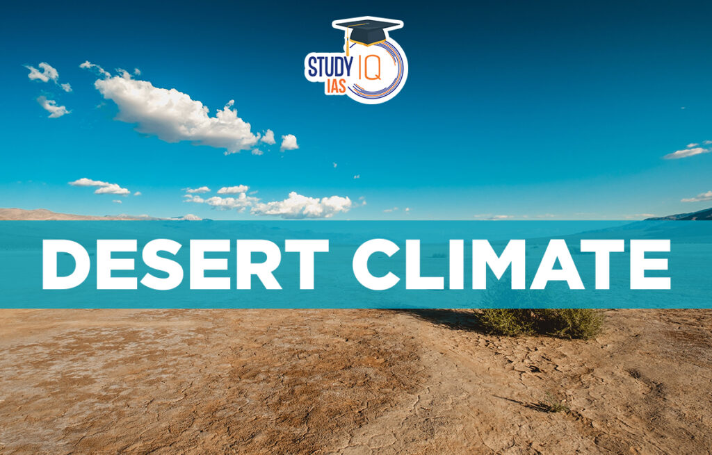 Desert Climate, Distribution, Climatic Conditions & Map