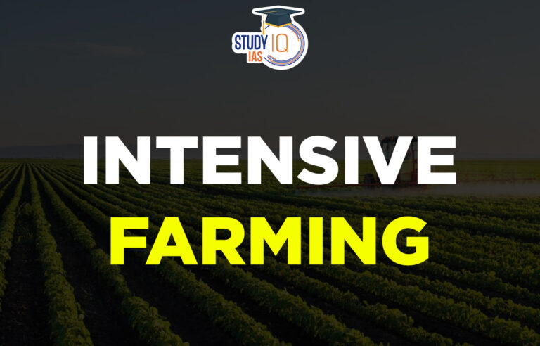 Intensive Farming, Meaning, Characteristics, Advantages & Disadvantages