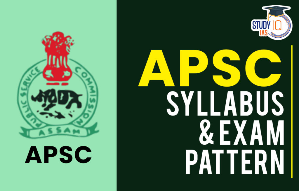APSC CCE Syllabus 2023 for Prelims & Mains, APSC Exam Pattern