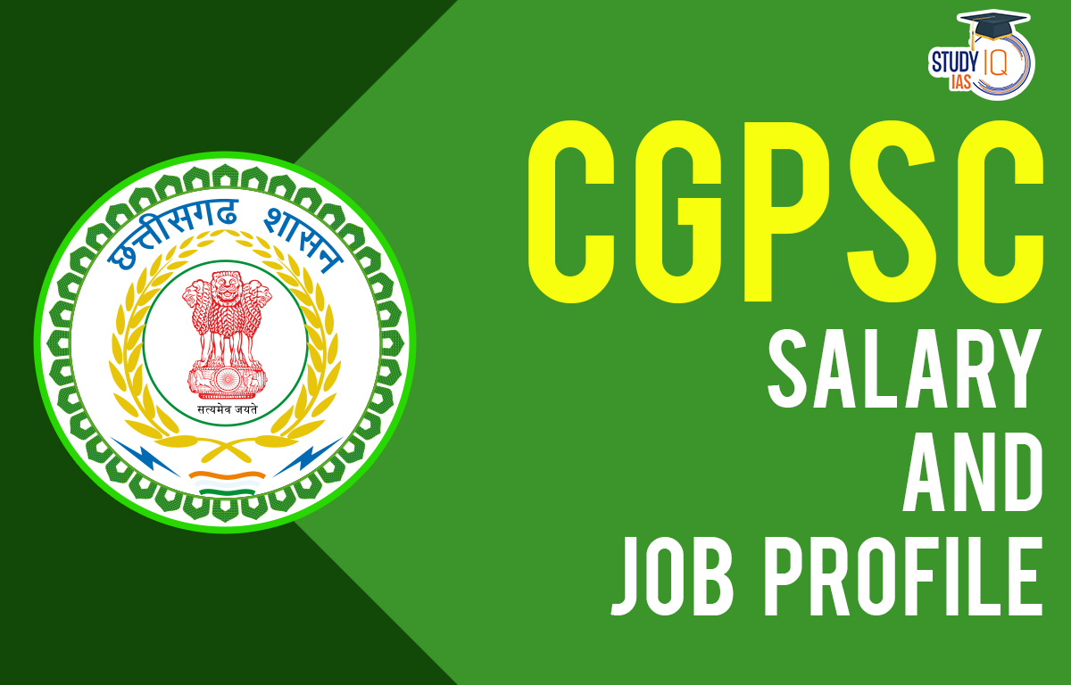 CGPSC Salary and Job Profile, Allowance, Perks and Benefits