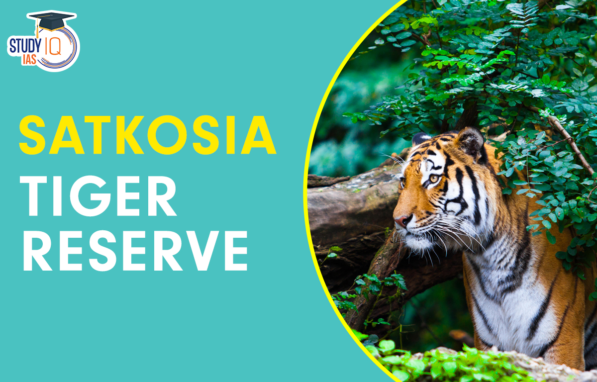 Satkosia Tiger Reserve Map, Flora, Fauna, Significance
