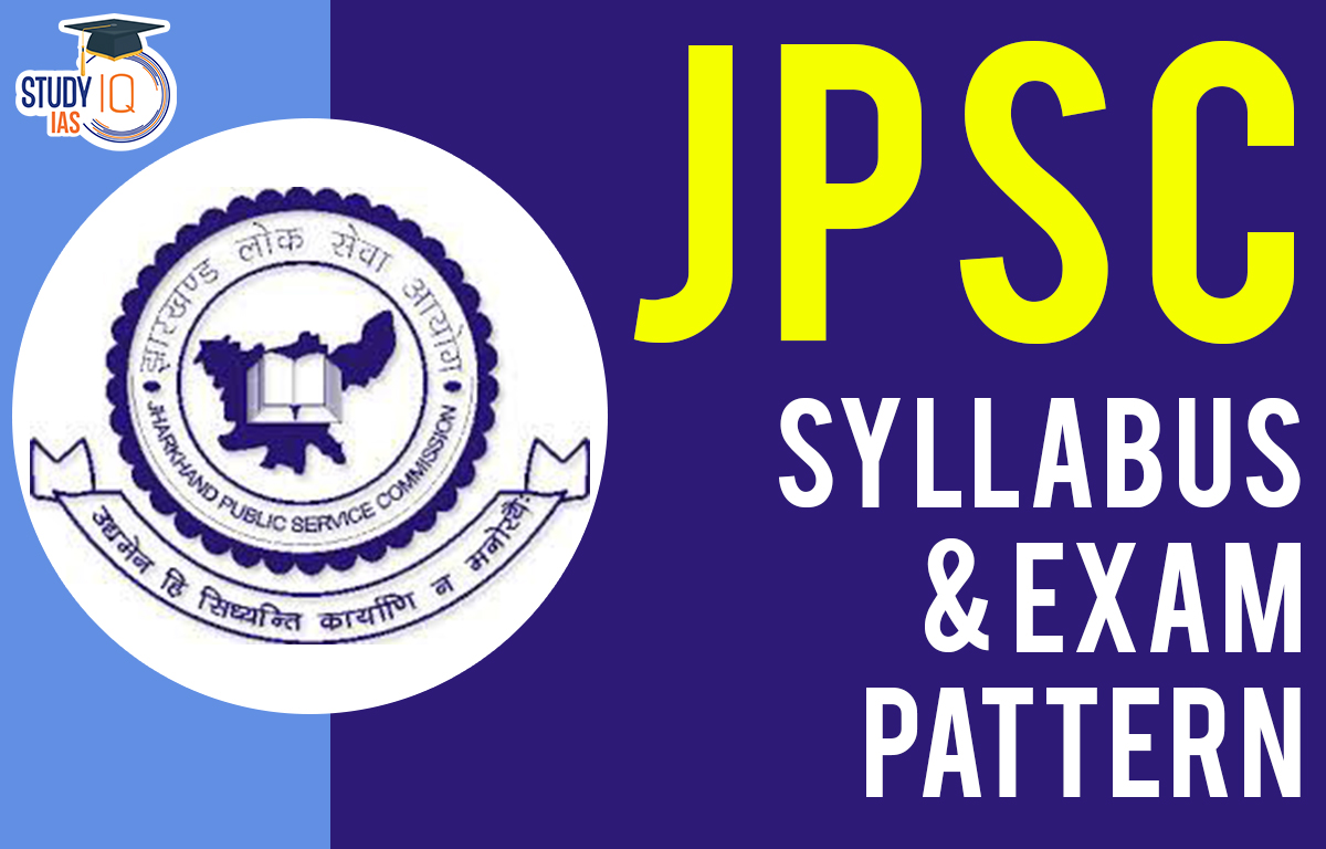 JPSC Syllabus 2023 for Prelims and Mains, JPSC Exam Pattern