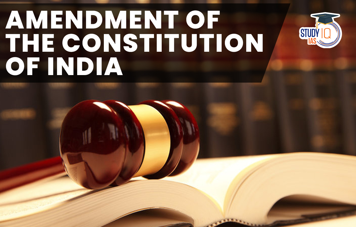 Amendment Of The Constitution Of India Provisions Amendments List Amendment Of The Constitution Of India Provisions Amendments List