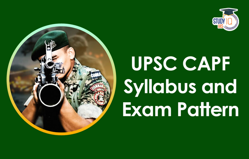 UPSC CAPF Syllabus 2023, CAPF AC Syllabus and Exam Pattern