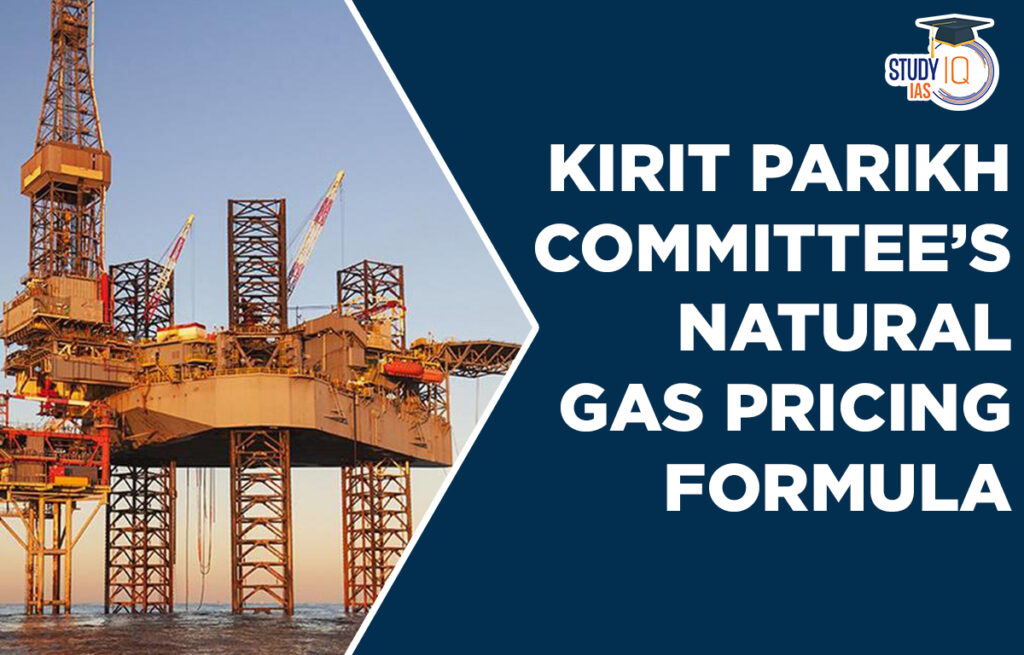 Kirit Parikh Committee's Natural Gas Pricing Formula