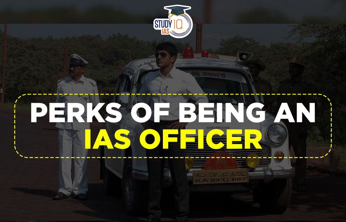 Perks Of Being An IAS Officer Benefits Salary Allowance
