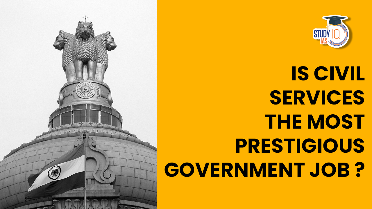 Is Civil Services the most prestigious Government job?