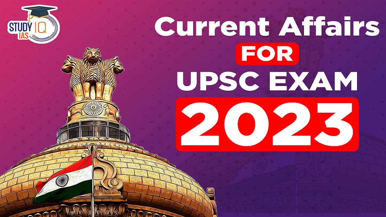 Current Affairs 17th June 2023 For Upsc Prelims Exam