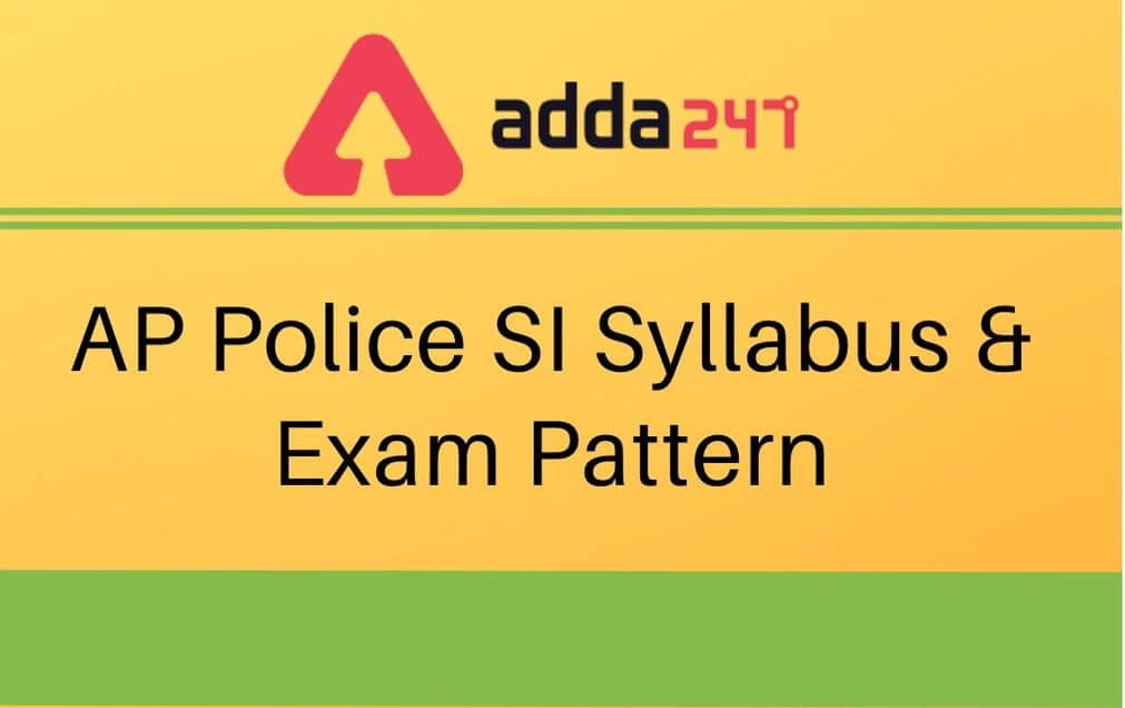 AP Police SI Syllabus 2020: AP Police Sub Inspector Syllabus & Exam Pattern