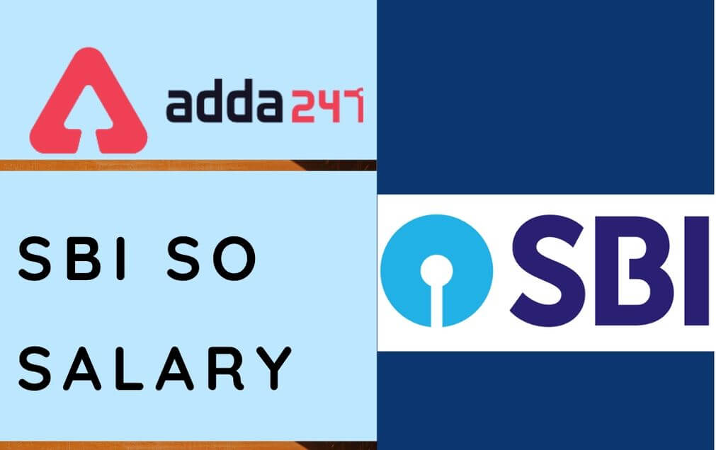 SBI SO Salary 2021: In hand Salary, Job Profile, Perks & Allowances
