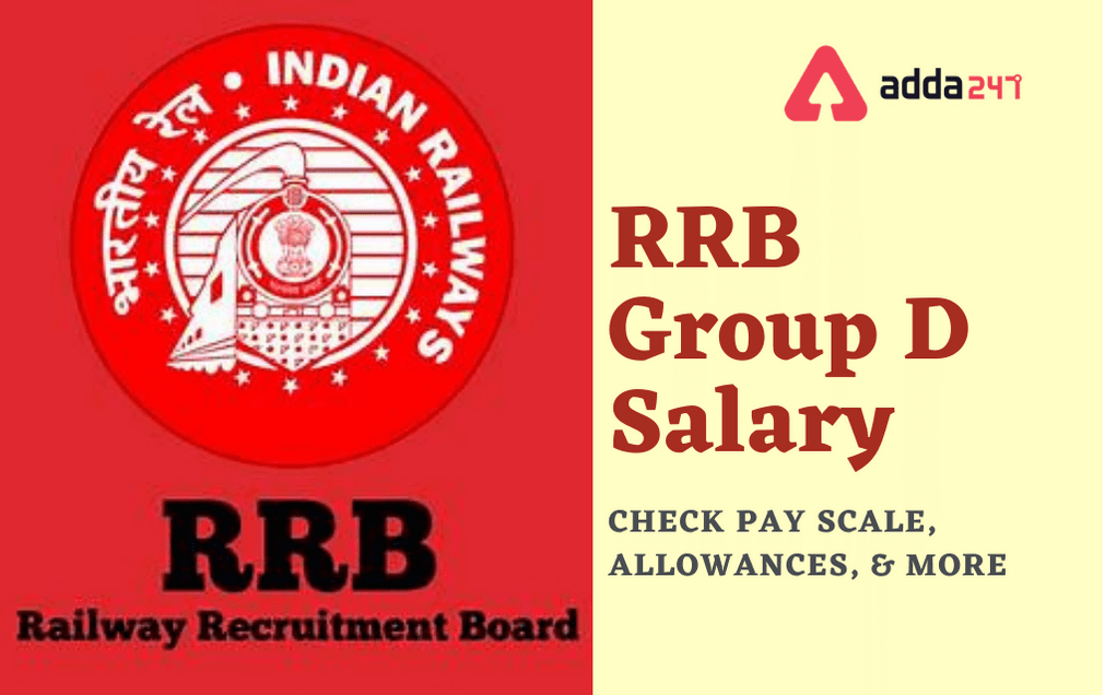 RRB Group D Salary 2022, Check Pay Scale, Allowances, Job Profile