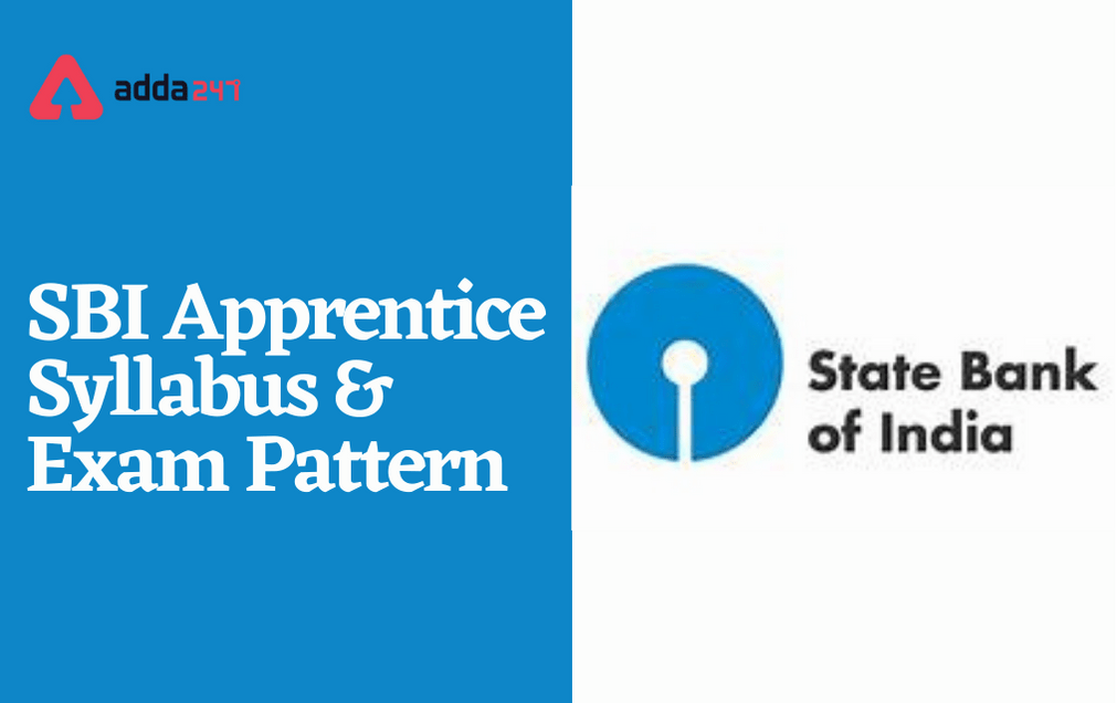 SBI Apprentice Syllabus 2022: SBI Apprentice Exam Pattern & Syllabus