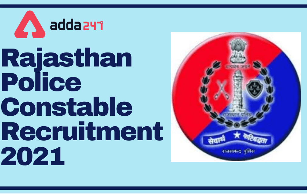 Rajasthan Police Constable Recruitment 2021, Last Date To Apply Online