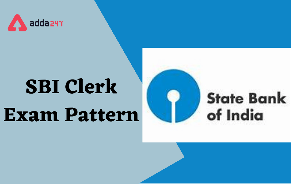 SBI Clerk Exam Pattern 2022, Check Prelims & Mains Exam Pattern