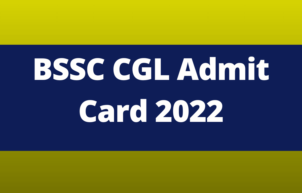 BSSC CGL Admit Card 2022 Out, Direct Link to Download