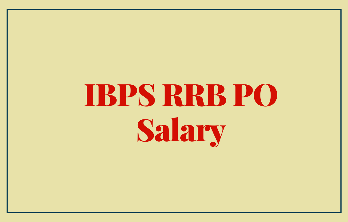 IBPS RRB PO Salary 2022, Probationary Officer In Hand Salary & Job Profile