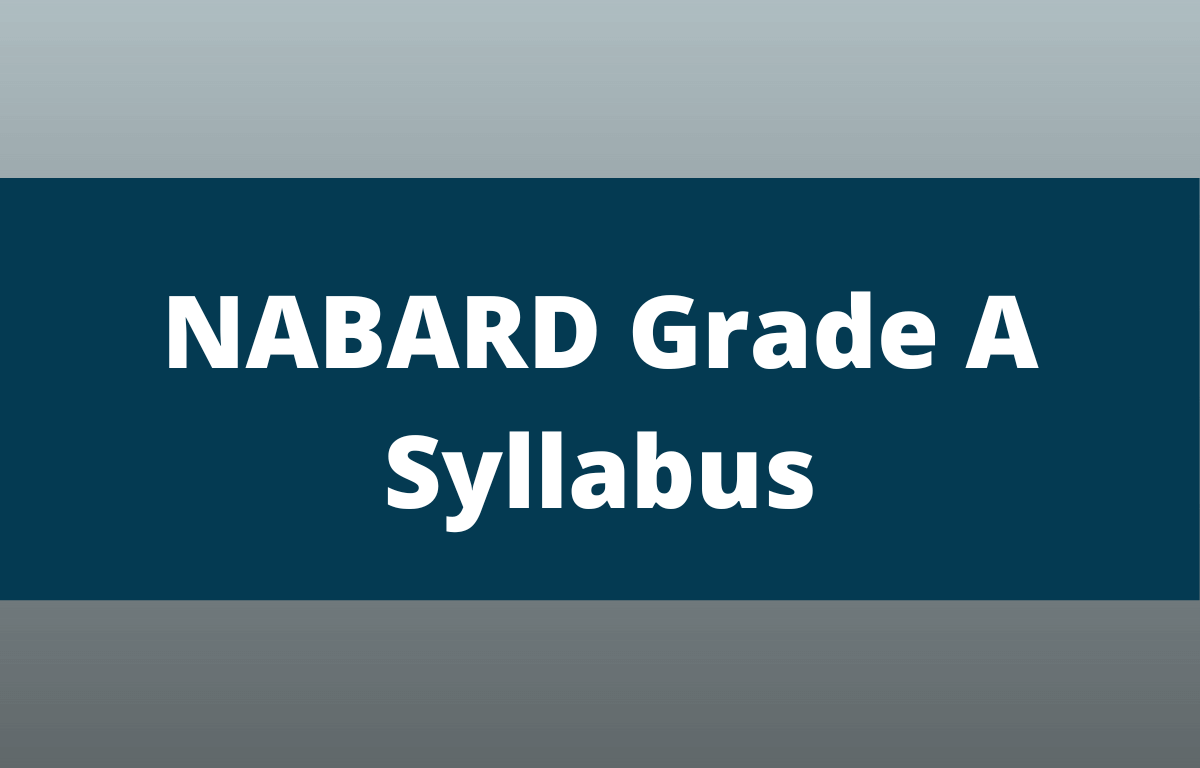 NABARD Grade A Syllabus 2022 for Prelims & Mains