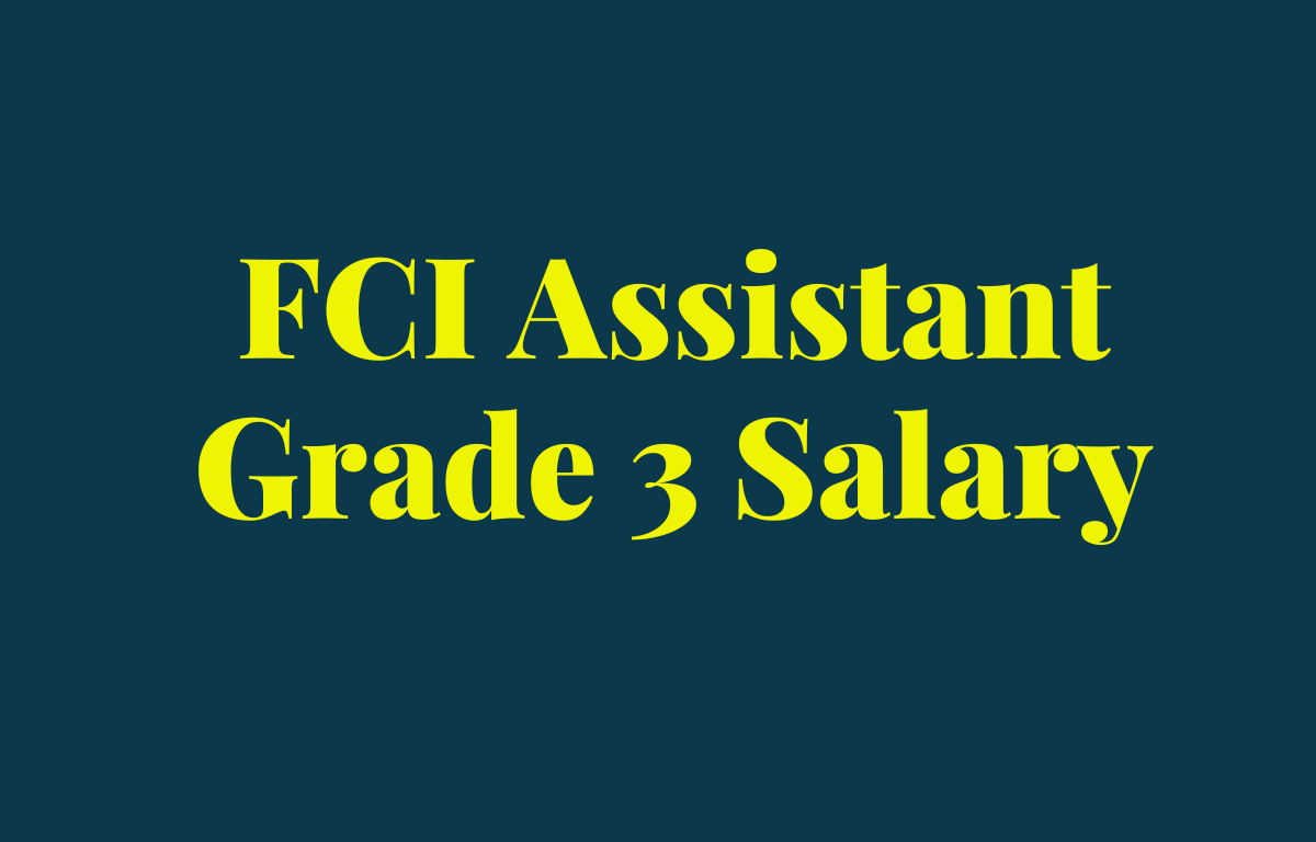 FCI Assistant Grade 3 Salary 2022 Pay Scale, Job Profile, Allowances ...