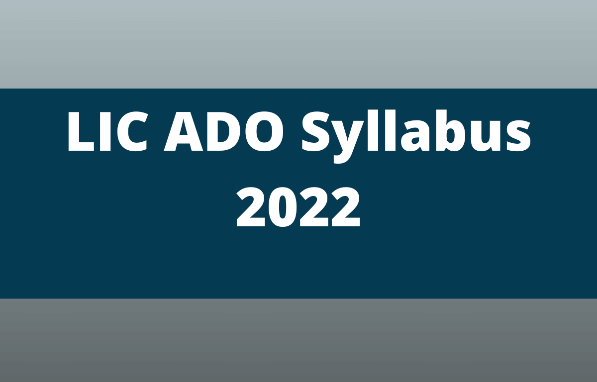 Lic Ado Syllabus 2022 Detailed Exam Pattern Syllabus