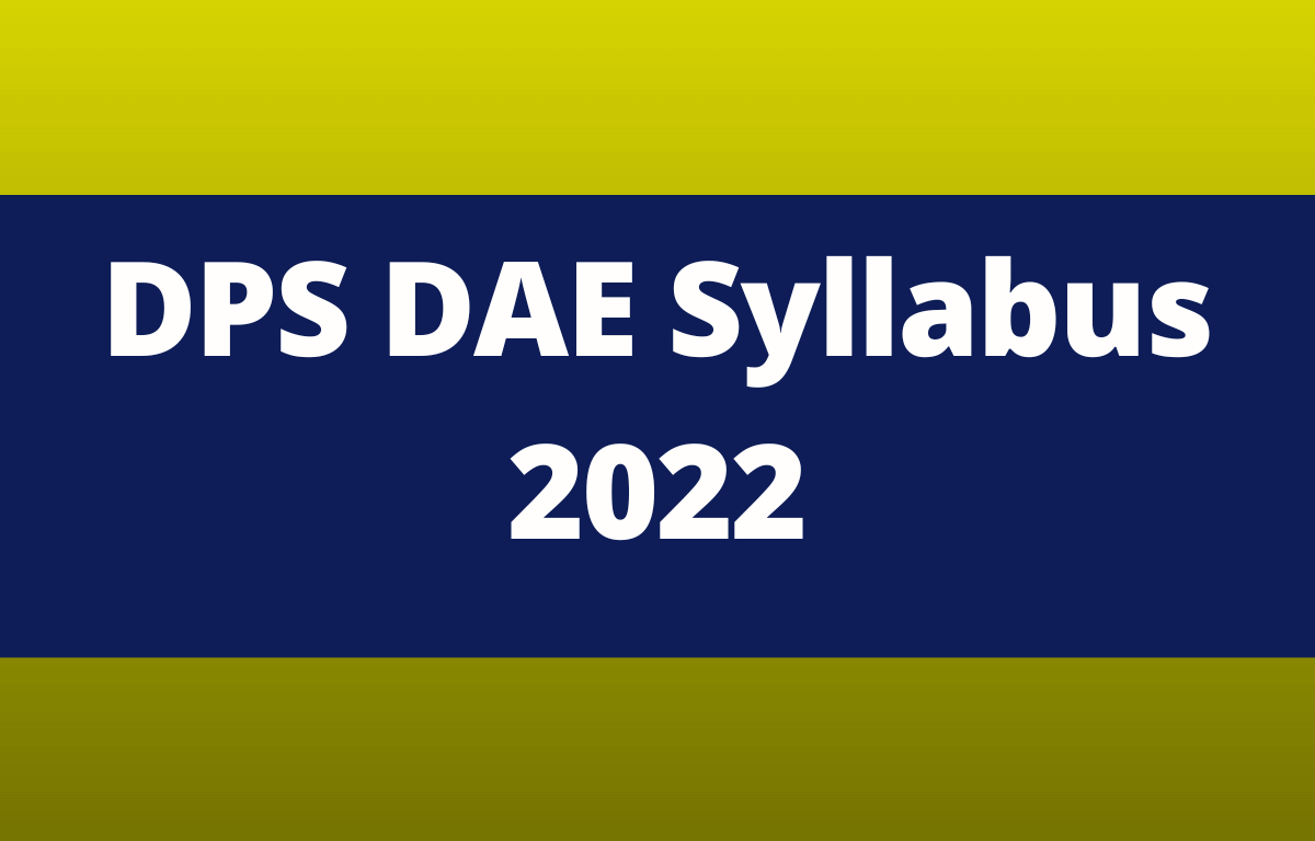 Dps Dae Syllabus 2022 Detailed Exam Pattern Syllabus