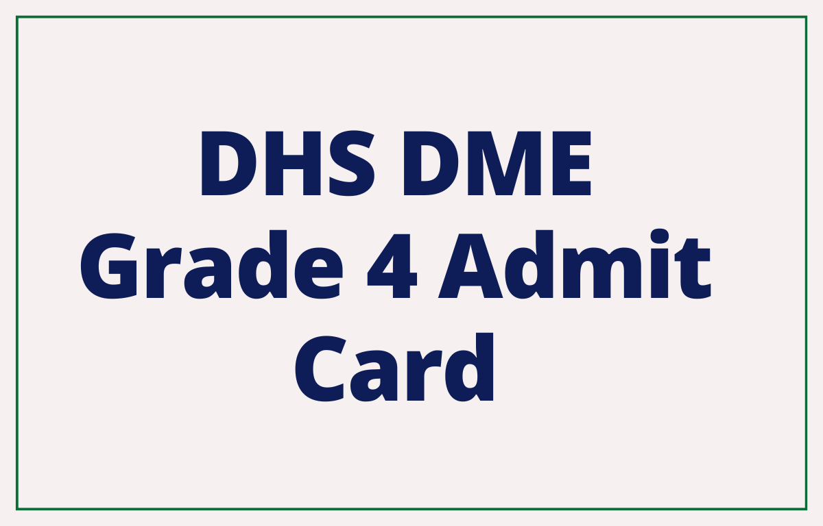 DHS DME Grade 4 Admit Card 2023 Out, Download Call Letter