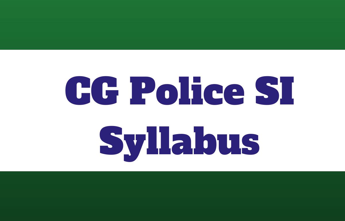 CG Police SI Syllabus & Exam Pattern 2023