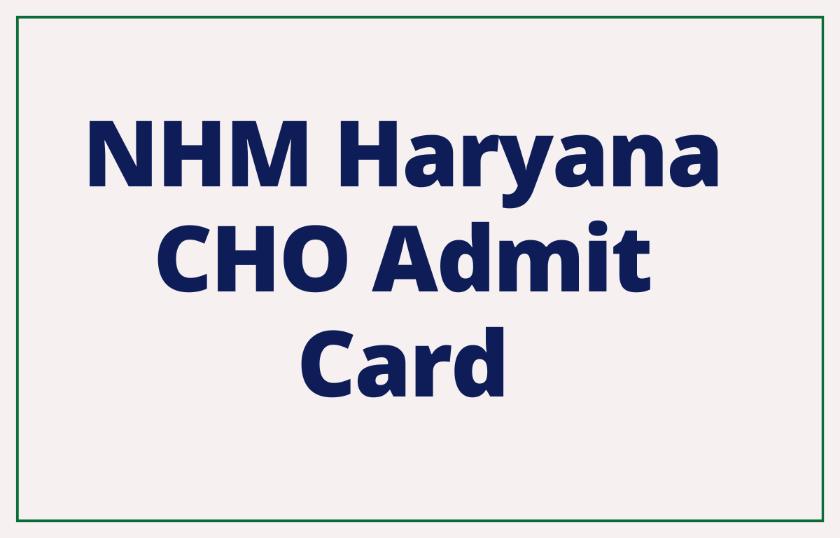 NHM Haryana CHO Admit Card 2023 Out, Direct Link to Download Call Letter