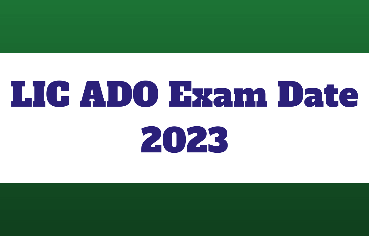 LIC ADO Exam Date 2023 Out, Direct Link to Check