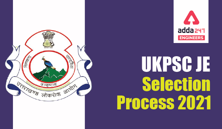 UKPSC JE Selection Process 2021, Check Detailed UKPSC Junior Engineer ...