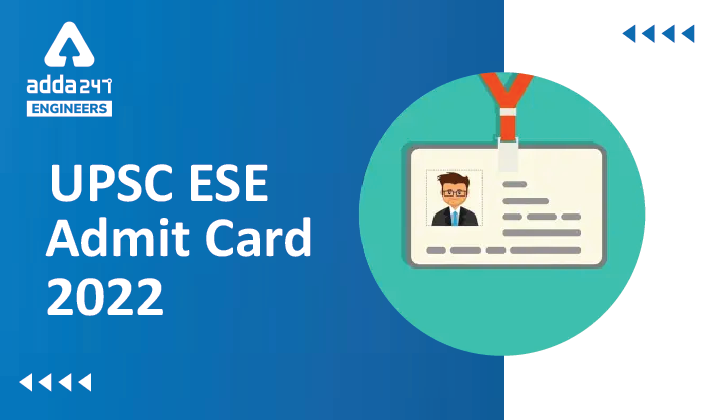 UPSC ESE Admit Card 2022, Direct Link to download UPSC ESE Hall Ticket