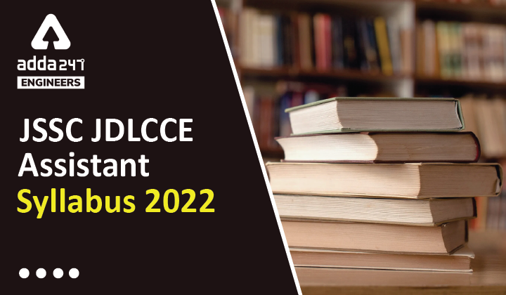 JSSC JE Syllabus 2022, Check JSSC JDLCCE Exam Pattern Here