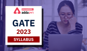 GATE 2023 Syllabus, Click Here To Download PDF of GATE Exam Syllabus