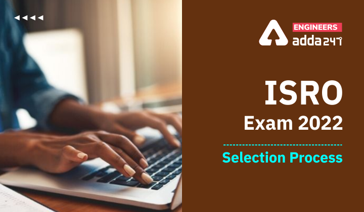 ISRO Exam 2022 Selection Process, Check The Detailed Selection Process ...