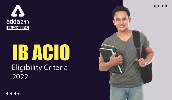 IB ACIO Eligibility Criteria 2022, Apply Online for IB ACIO Recruitment
