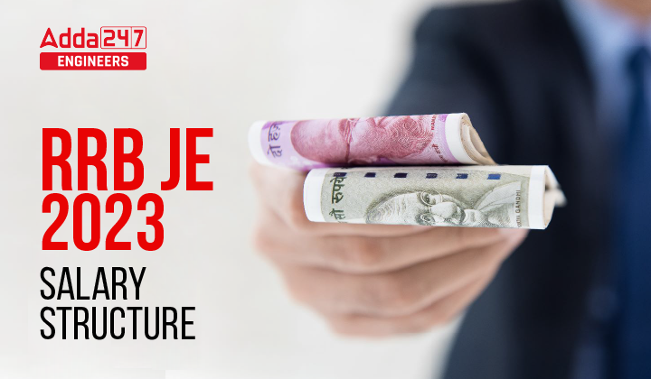 RRB JE 2023 Salary Structure, Check RRB Junior Engineer Salary