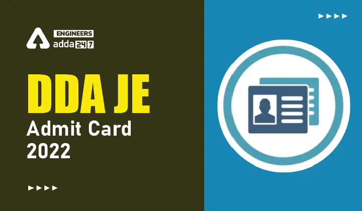 DDA JE Admit Card 2022, DDA Junior Engineer Hall Ticket To Be Out Soon