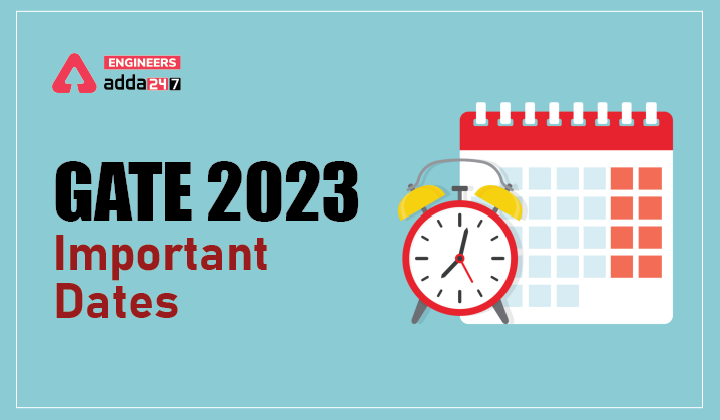 GATE 2023 Important Dates Out Check Detailed GATE Exam Schedule 2023 PDF