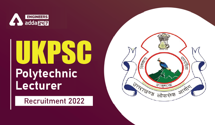 UKPSC Polytechnic Lecturer Recruitment 2022, Check UKPSC Vacancy Here