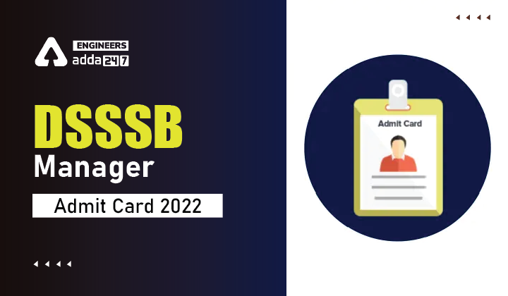 DSSSB Admit Card 2022, Download Link of DSSSB Manager Hall Ticket